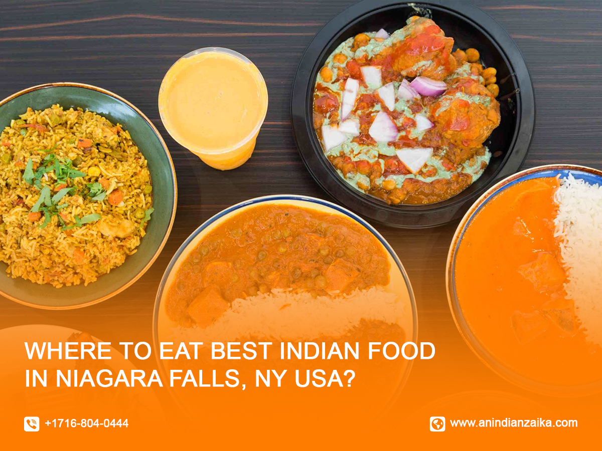 Where To Eat Best Indian Food In Niagara Falls, Ny Usa? - An Indian Zaika